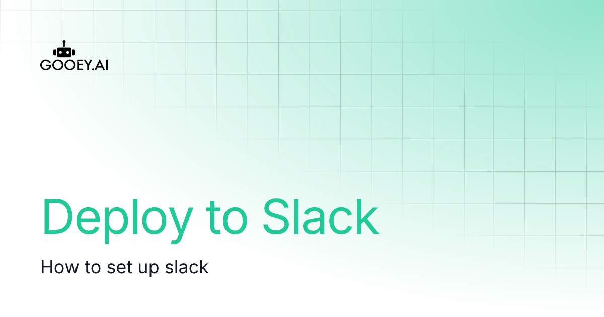 Deploy to Slack | Gooey.AI Documentation