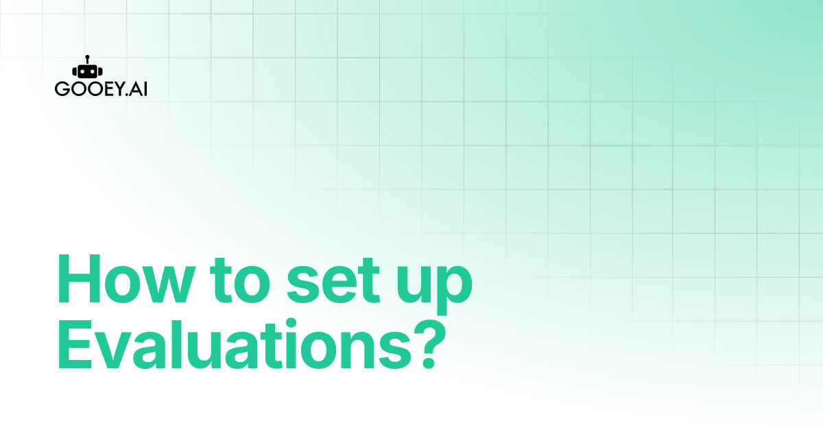 How to set up Evaluations? | Gooey.AI Documentation