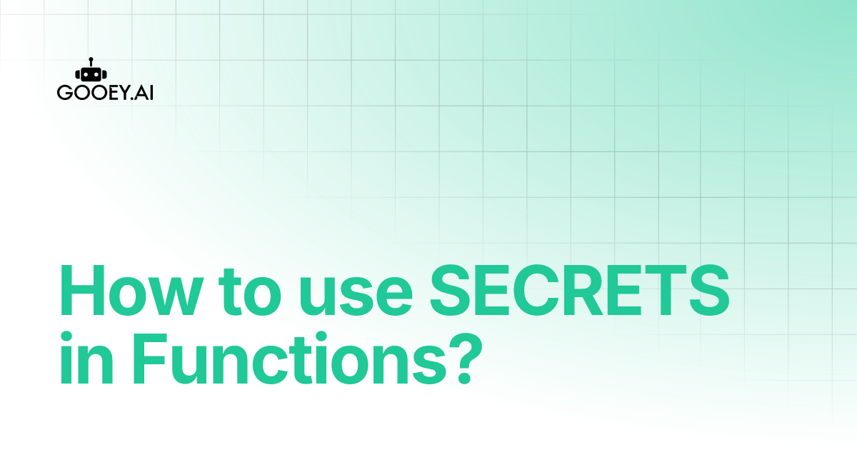 How to use SECRETS in Functions? | Gooey.AI Documentation