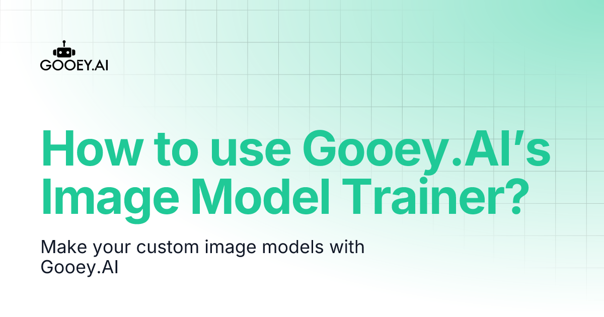 How to use Gooey.AI’s Image Model Trainer? | Gooey.AI Documentation