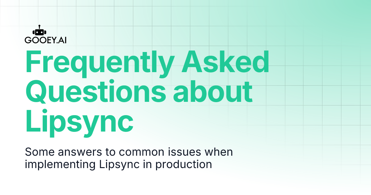 Frequently Asked Questions about Lipsync | Gooey.AI Documentation