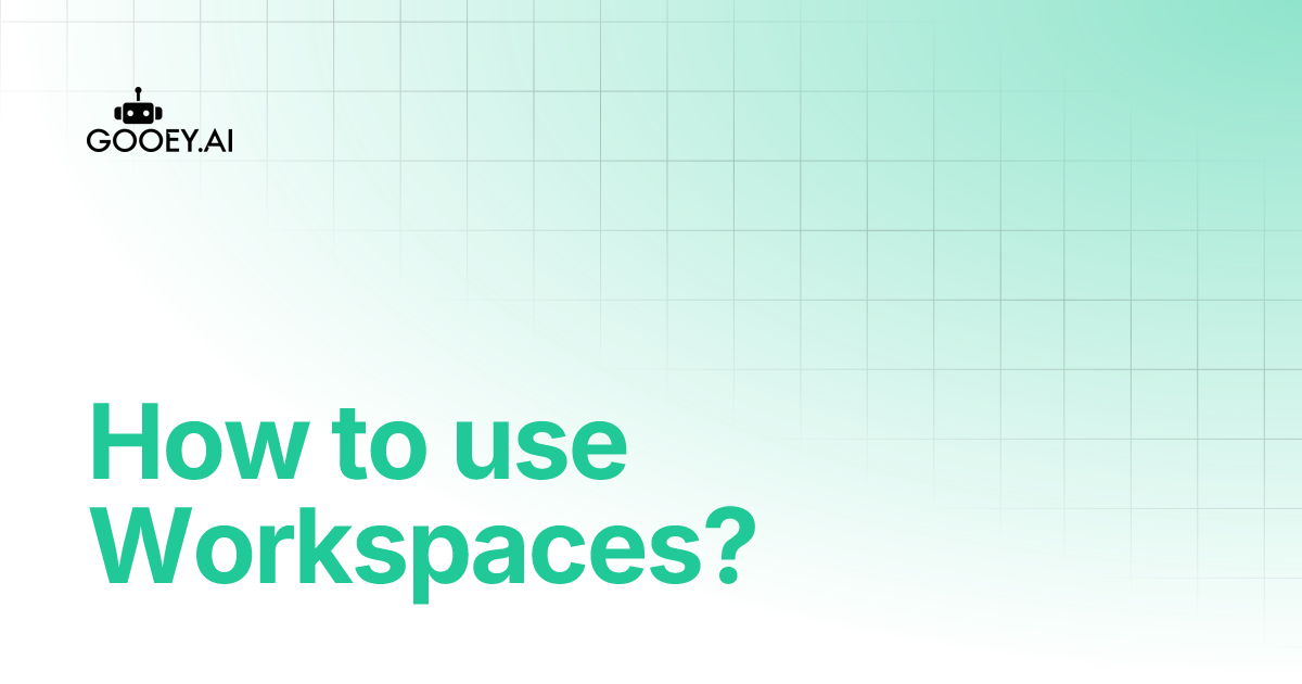 How to use Workspaces? | Gooey.AI Documentation